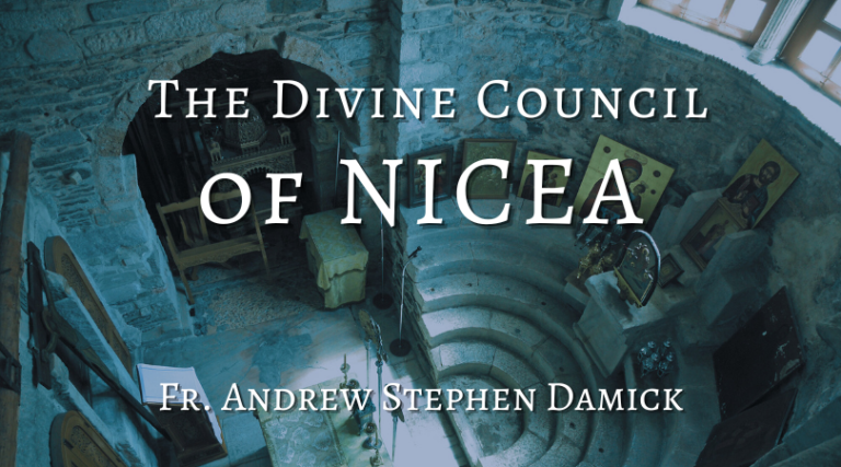 The Divine Council of Nicea — Fr. Andrew Stephen Damick
