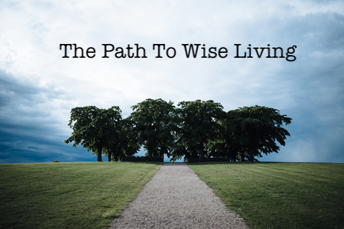 The Path To Wise Living – Faith Encouraged Ministries