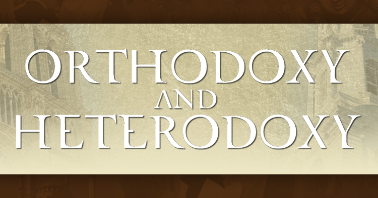 Orthodoxy and Heterodoxy – Doctrine Matters