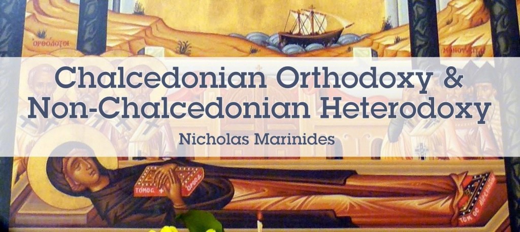 Chalcedonian Orthodoxy and Non-Chalcedonian Heterodoxy – Orthodoxy and ...