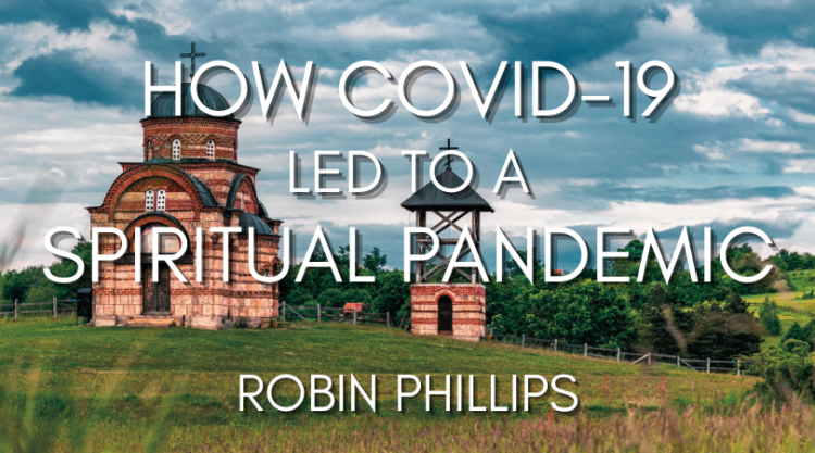 How COVID-19 Led to a Spiritual Pandemic – Orthodoxy and Heterodoxy
